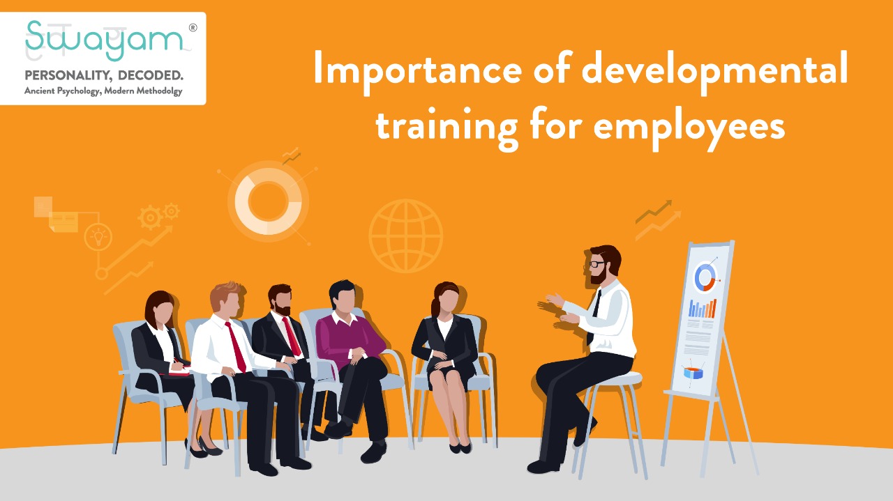 Importance of developmental training for employees - Swayam Analytics